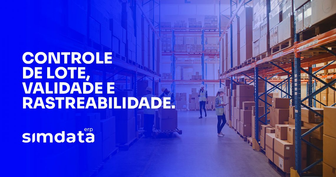 Controle de Lote/Validade: O que é? Para que Serve? - SimData Blog | Dicas de Gestão para sua ...